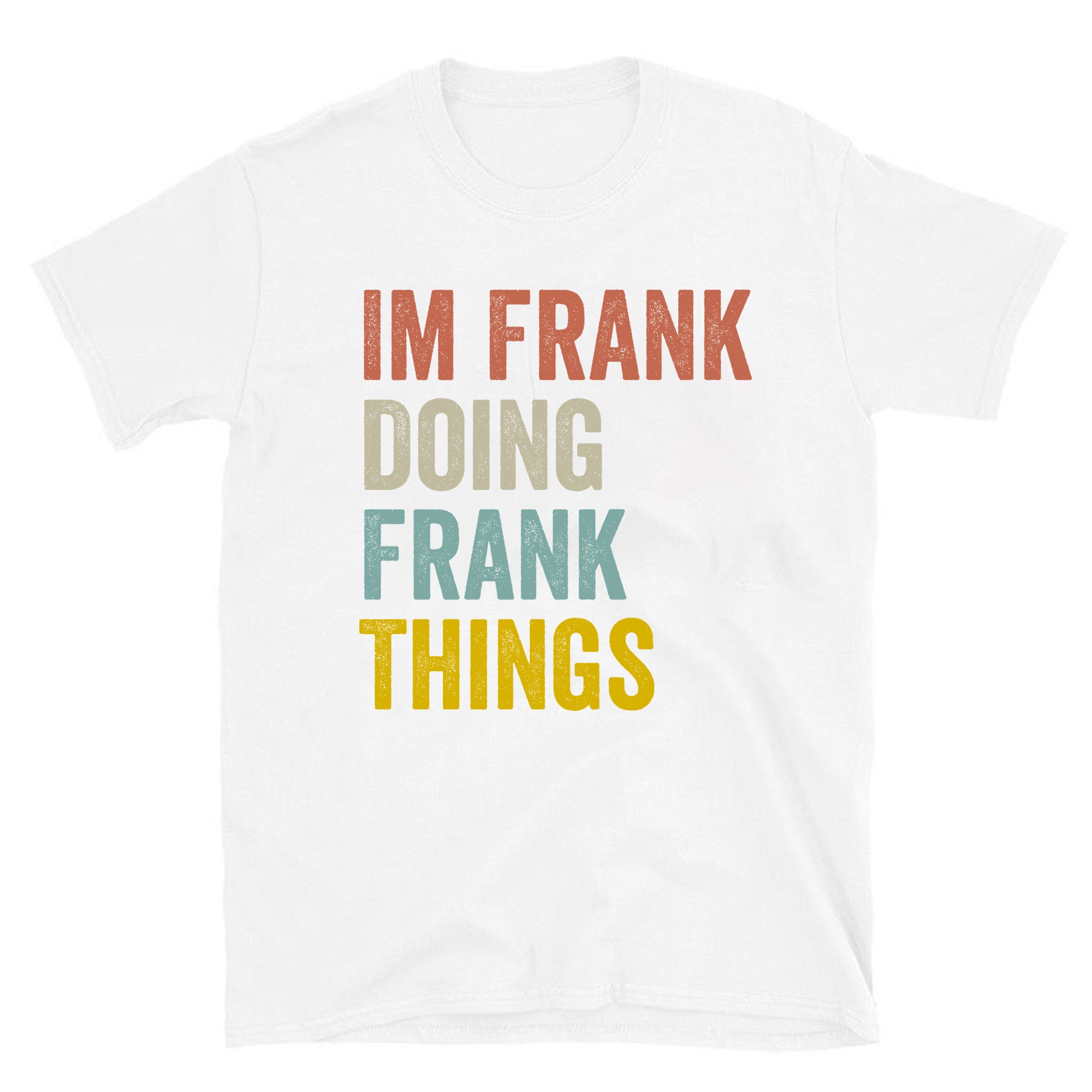 I'm Frank Doing Frank Things Funny Retro Sarcastic Shirt Dad Shirt 2021 ...