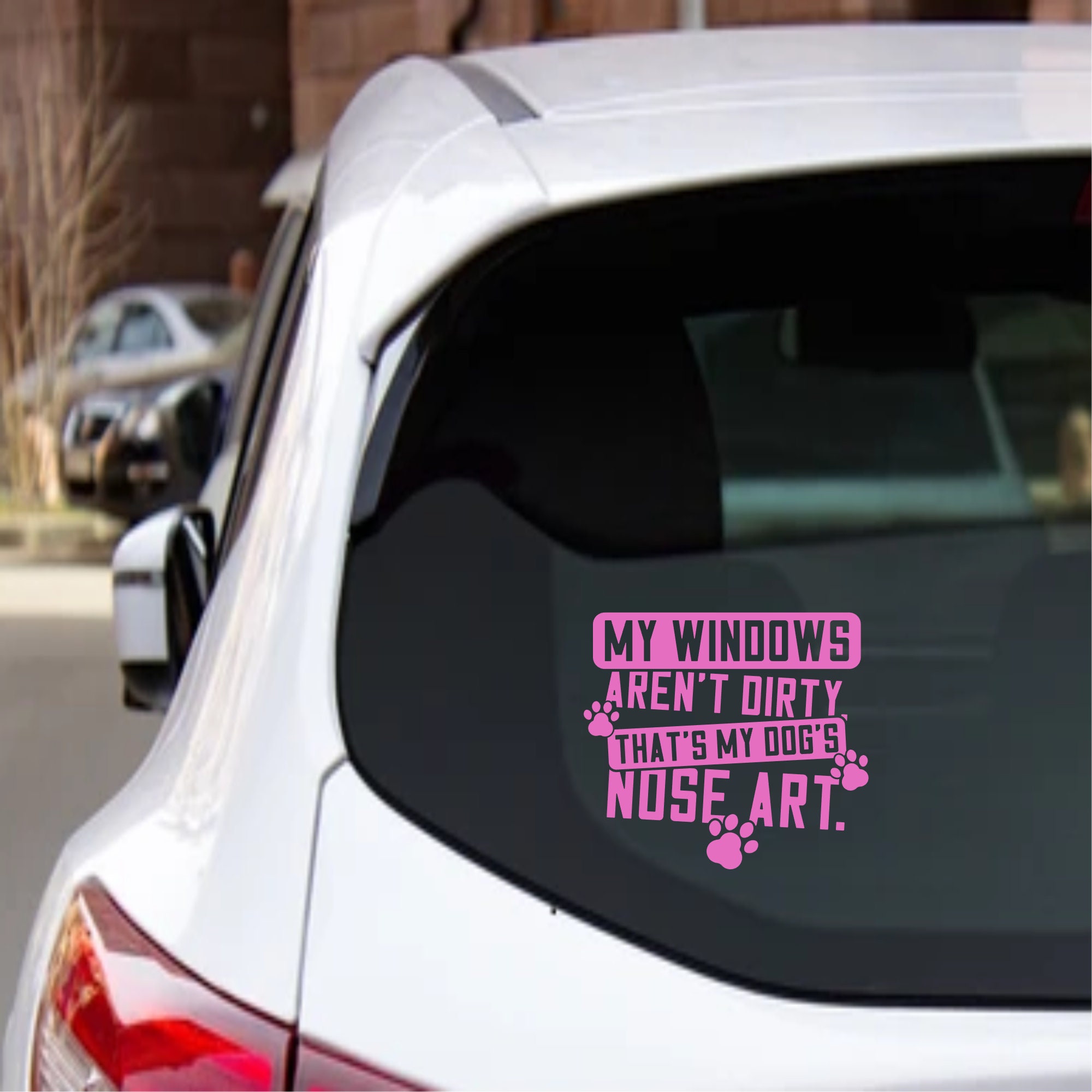 Funny Decal Stickers Windows Aren't Dirty That's My Dogs Nose Art Car ...
