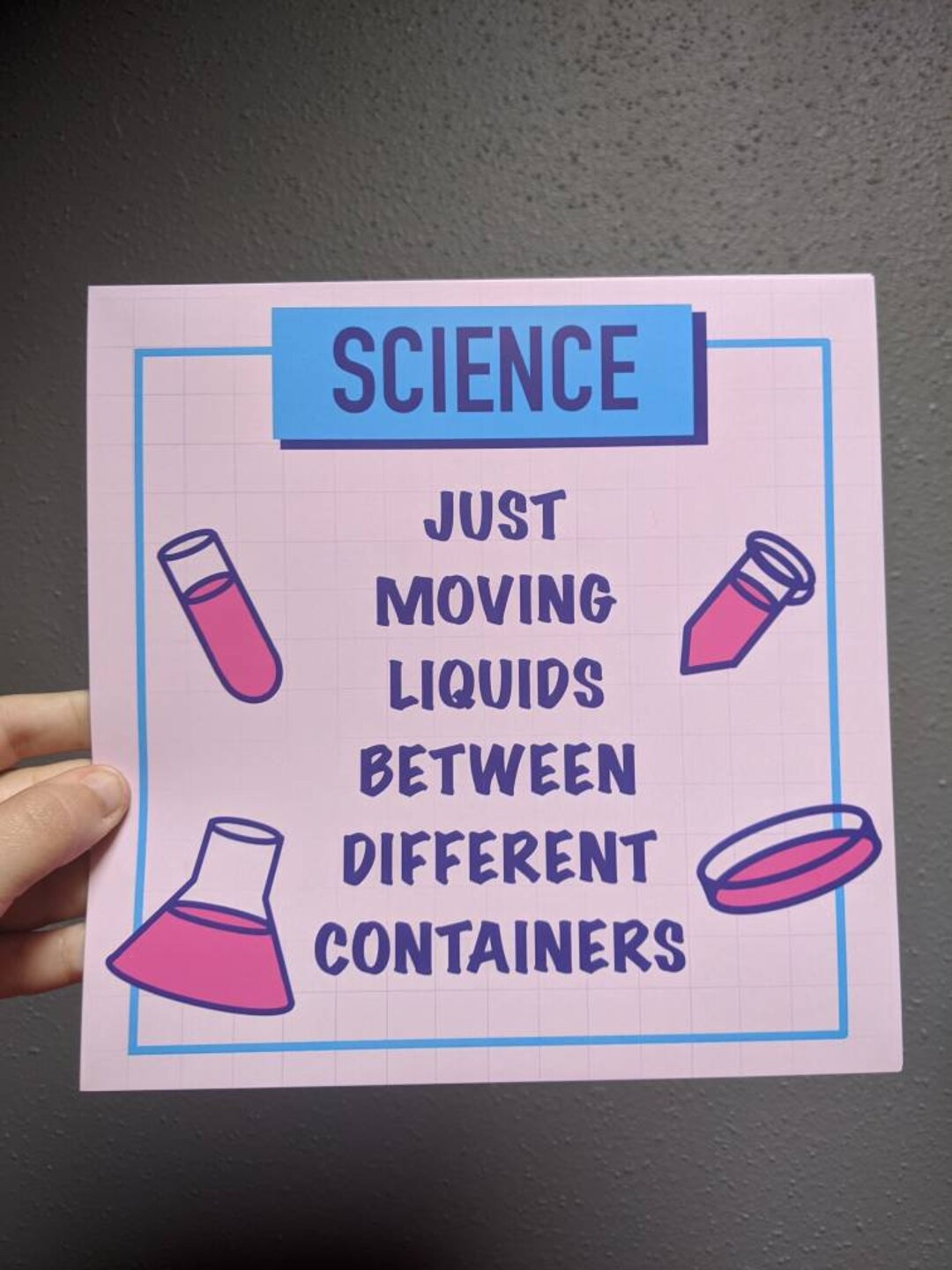 Science = Just Moving Liquids- PRINT - 8x8 - Etsy