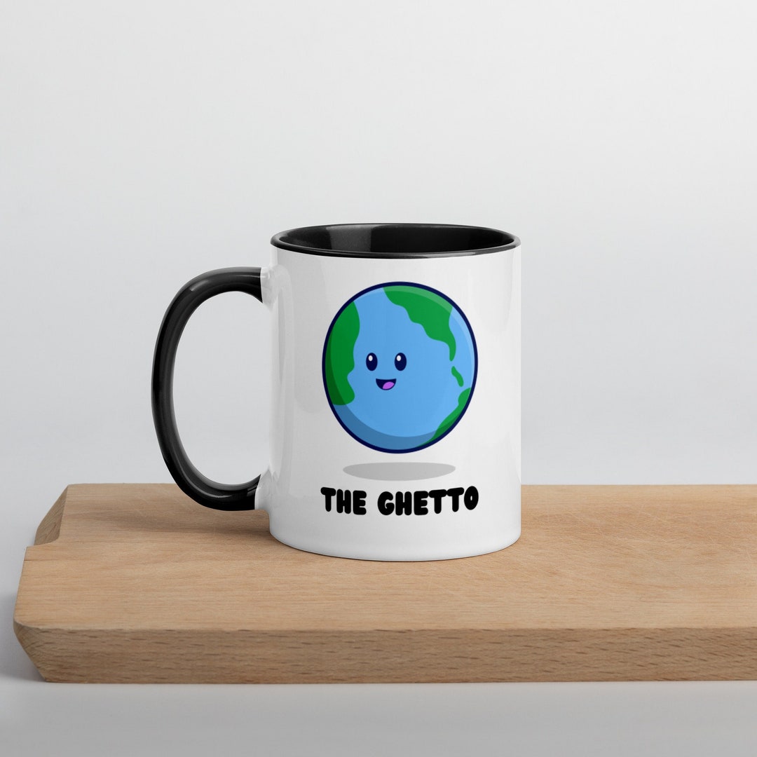 Earth is the Ghetto 11 Oz Ceramic Coffee Tea Mug Tired of Earth, Save ...