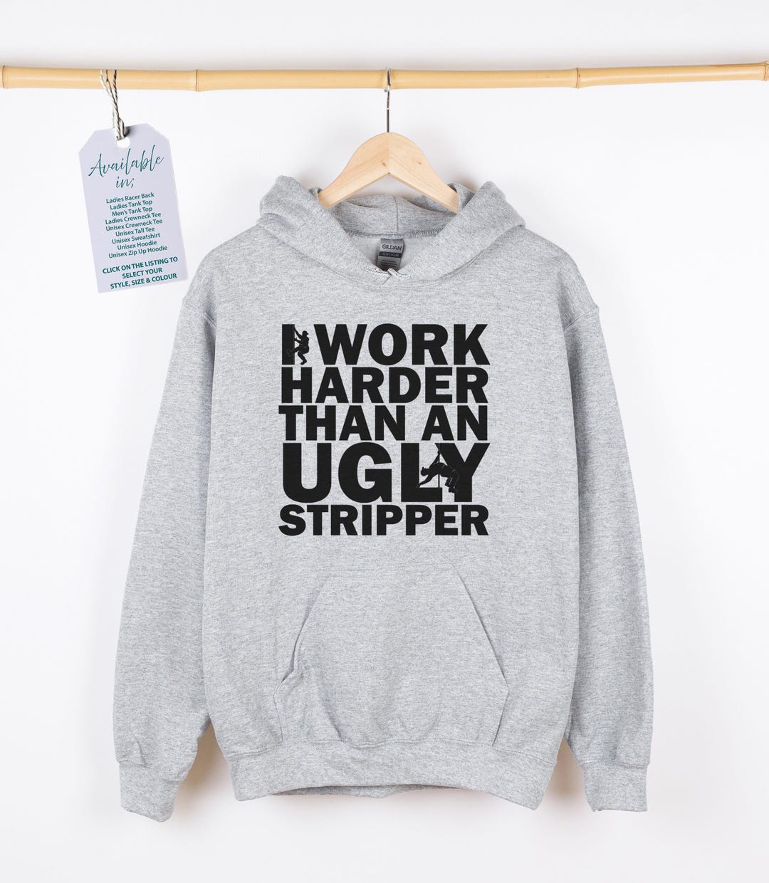 I Work Harder Than an Ugly Stripper, T-shirt, Sweatshirt, Pullover, Zip-up, Hoodie, Ladies, Men ...