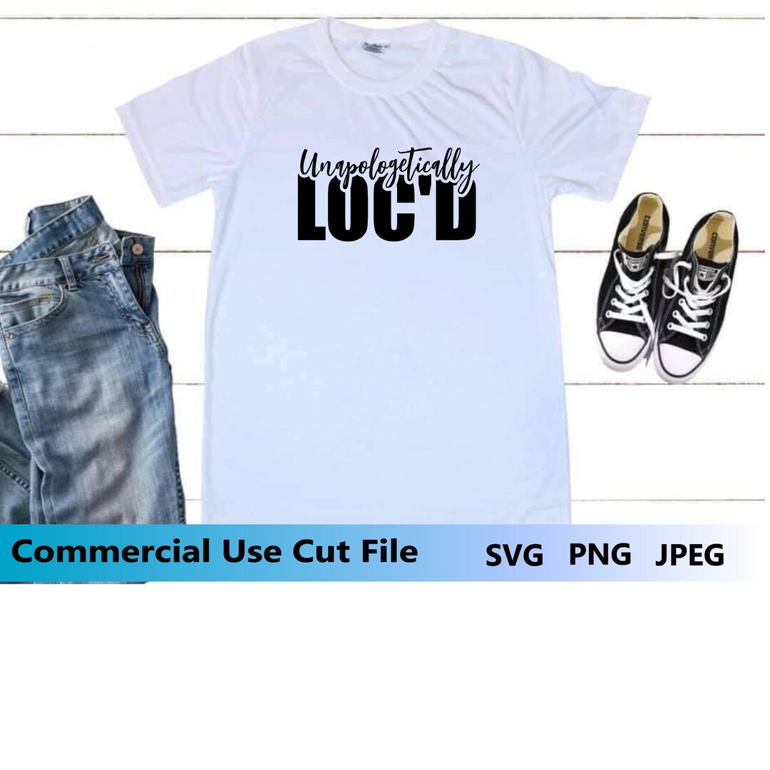 Unapologetically Loc'd, Cricut or Silhouette Cut File - Etsy