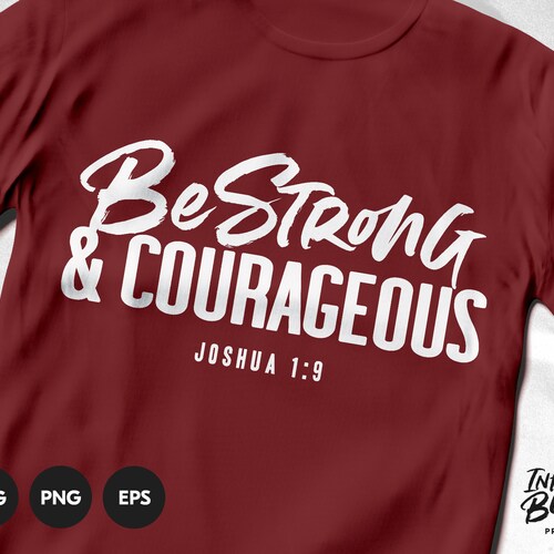 Be Strong And Courageous Svg Scripture Svg Bible Quote Svg Etsy