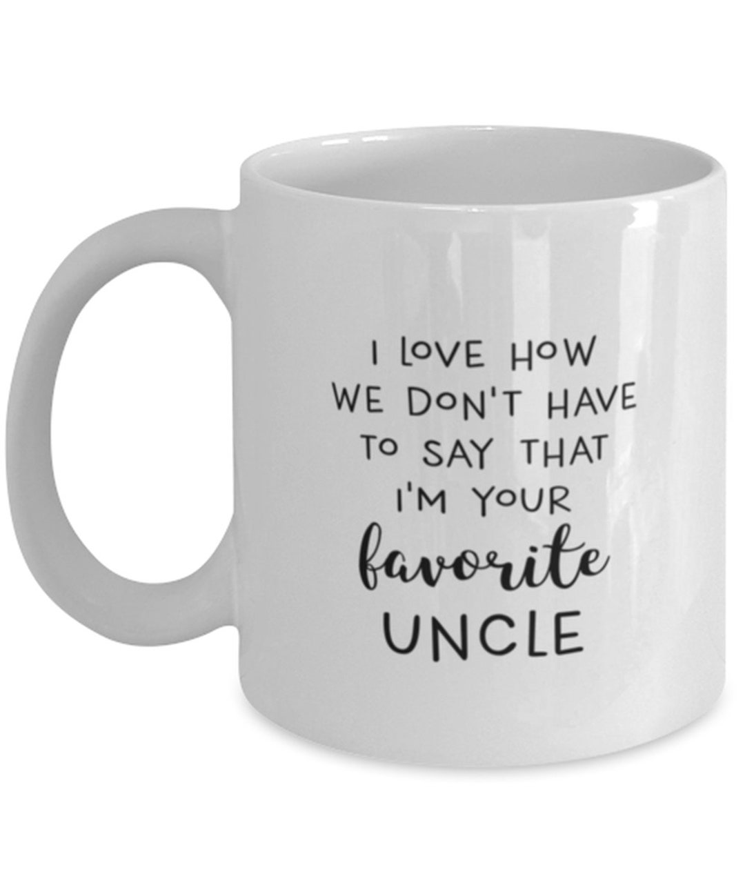 Uncle Coffee Mug Funny Uncle Gift I Love How We Don't - Etsy