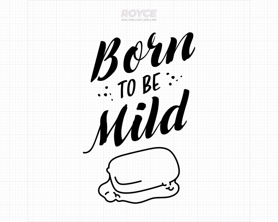 Born to Be Mild Svg, Soap Clipart, Gentleness Png, Kindness Dxf Logo ...