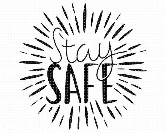 Stay Safe Svg Stay Safe Clipart Stay Safe Png Stay Safe Dxf | Etsy