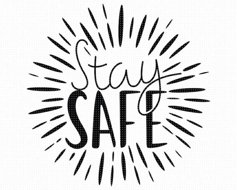 Stay Safe Svg Stay Safe Clipart Stay Safe Png Stay Safe Dxf - Etsy