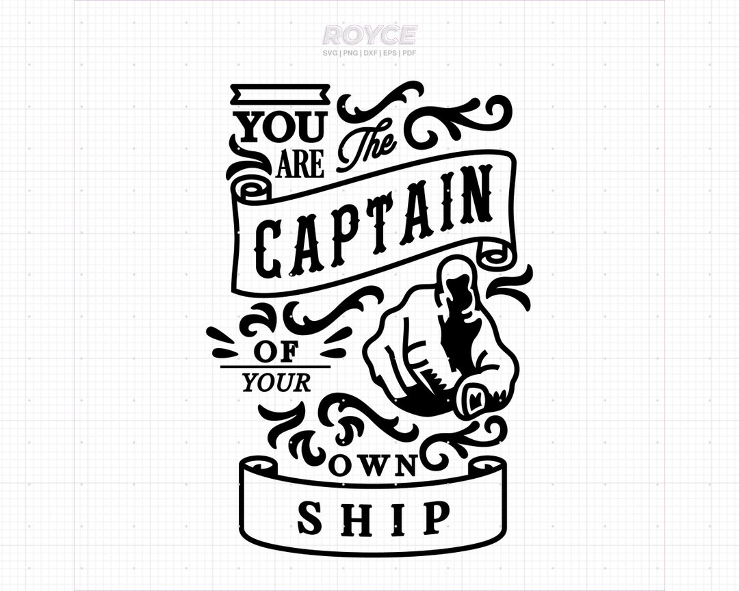 You Are the Captain of Your Own Ship Svg, Self-leadership Svg ...
