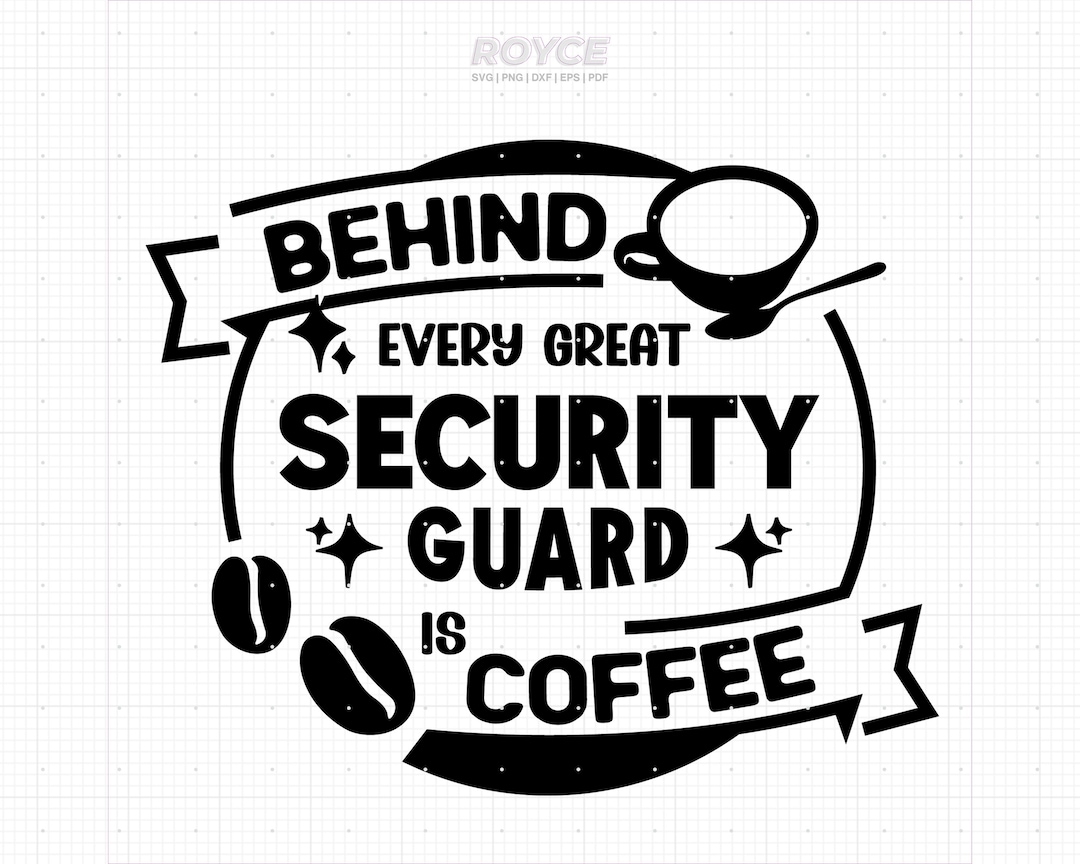 Behind Every Great Security Guard is Coffee Svg, Coffee Lover Shirt ...