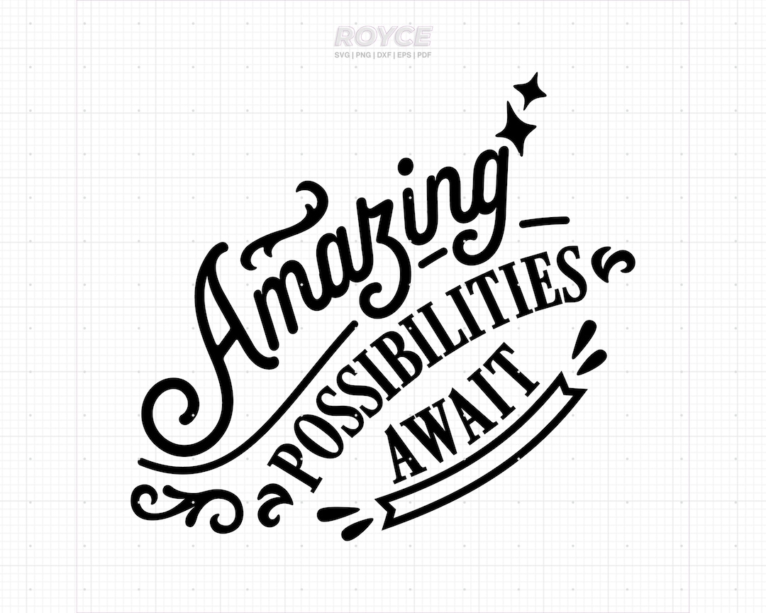 Amazing Possibilities Await Svg, Possibilities Quote Clipart ...
