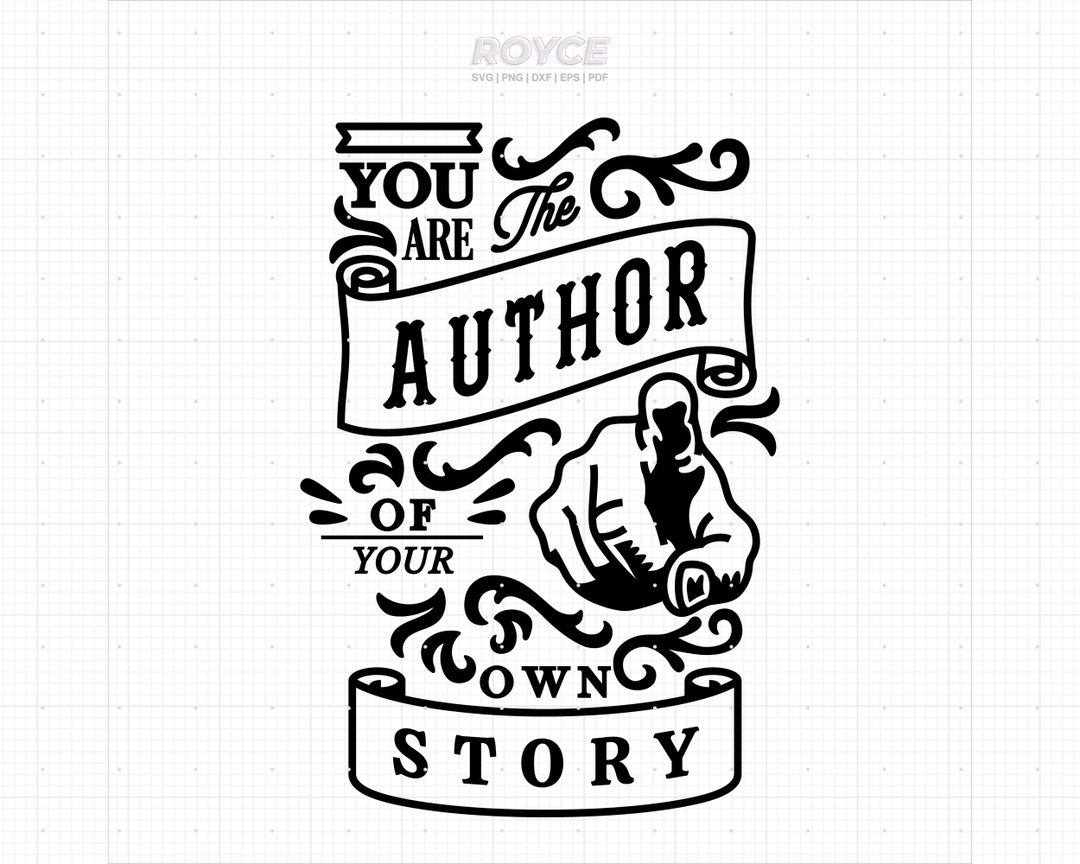 You Are the Author of Your Own Story Svg, Empowerment Svg, Personal ...