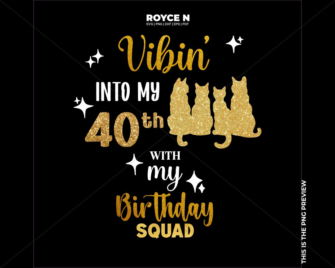 Vibin With My Birthday Cat Squad SVG, 40th Cat Lover Birthday ...