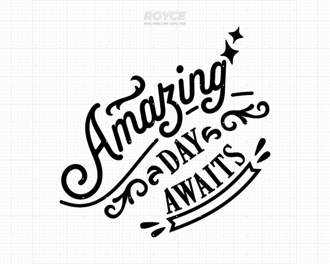 Amazing Day Awaits Svg, Amazing Day Clipart, Positive Quote Png ...