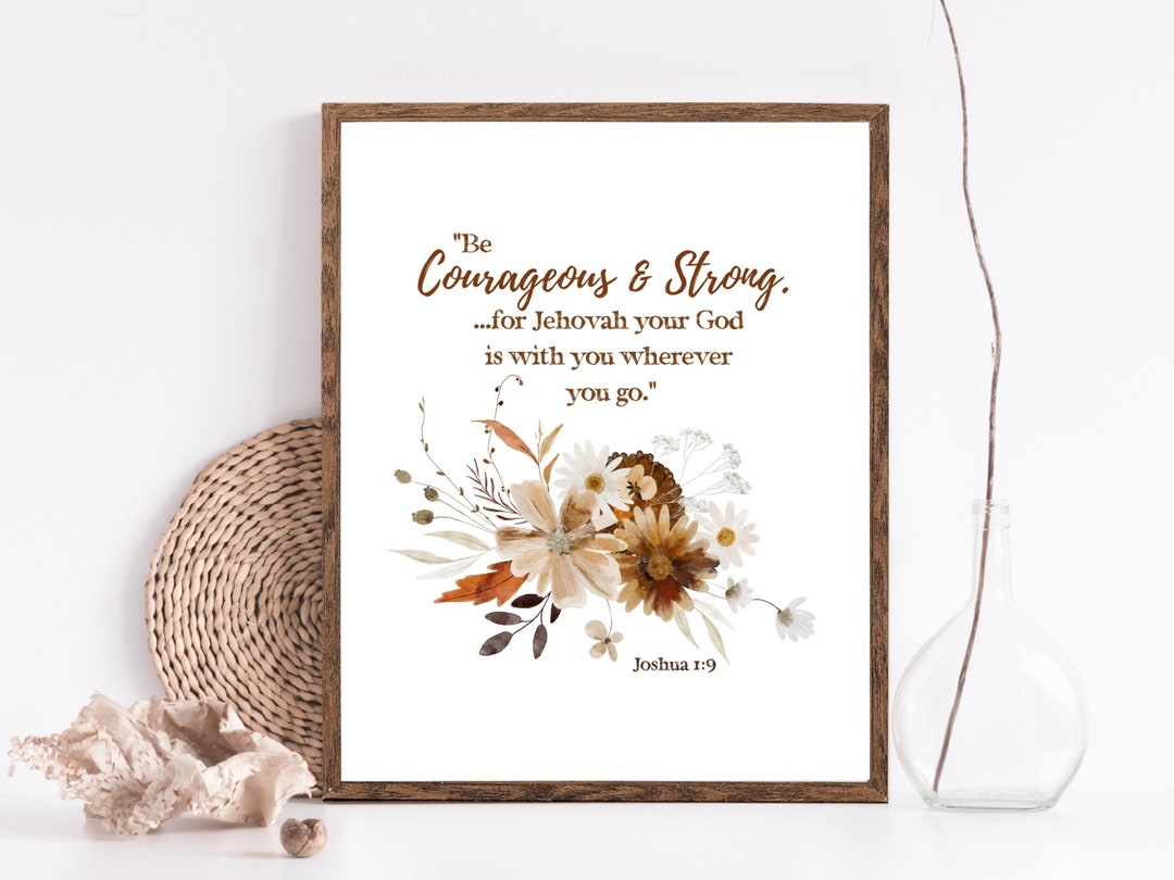 Be Courageous and Strong | Joshua 1:9 | JW Gift | Printable Bible Verse ...