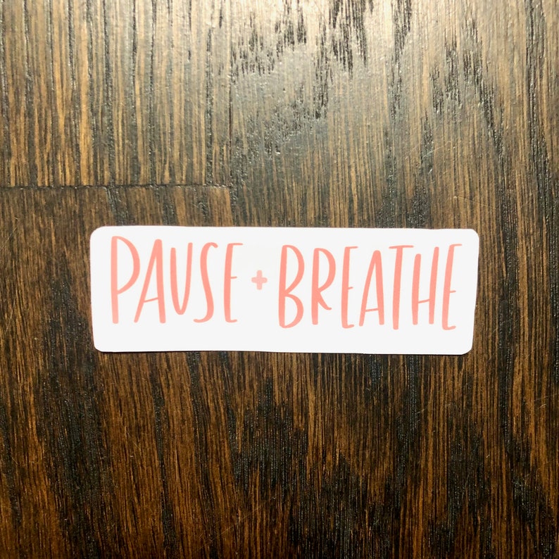 Pause and Breathe Sticker | Mindfulness Sticker | Sticker for ...