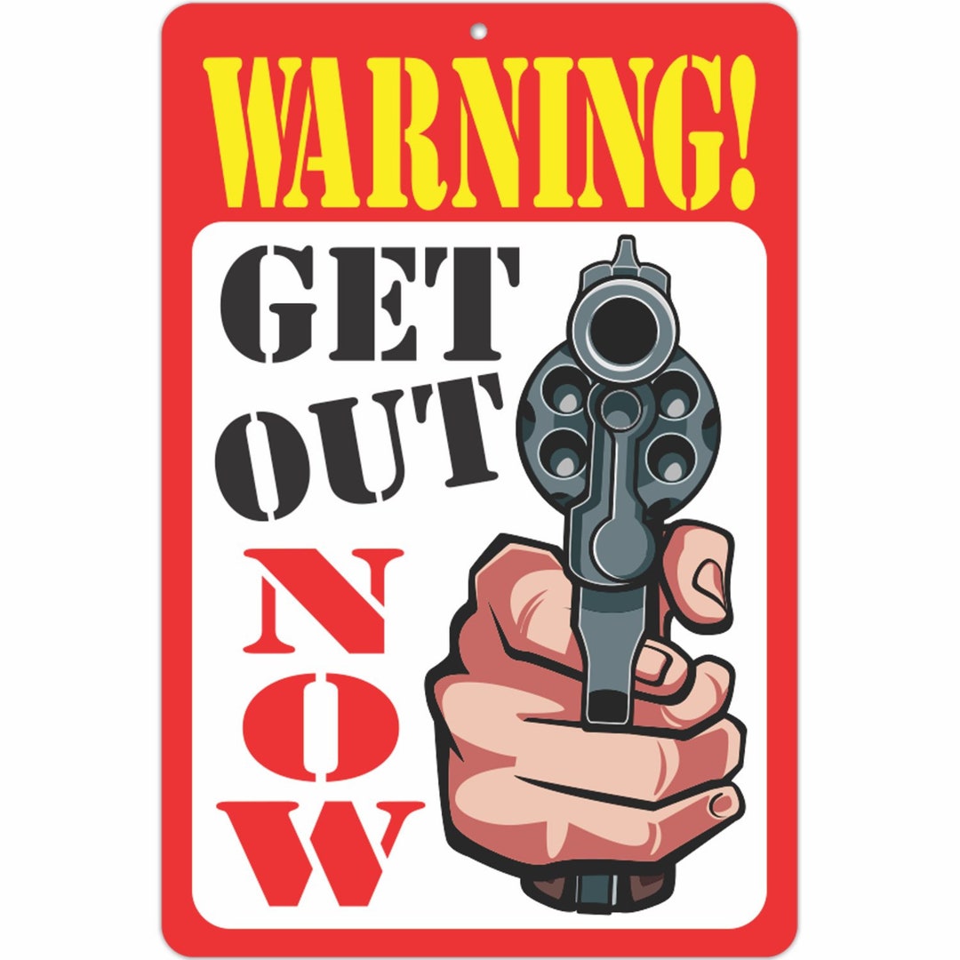 Funny Warning Sign Warning Get Out Now - Size 8 X 12 - Etsy