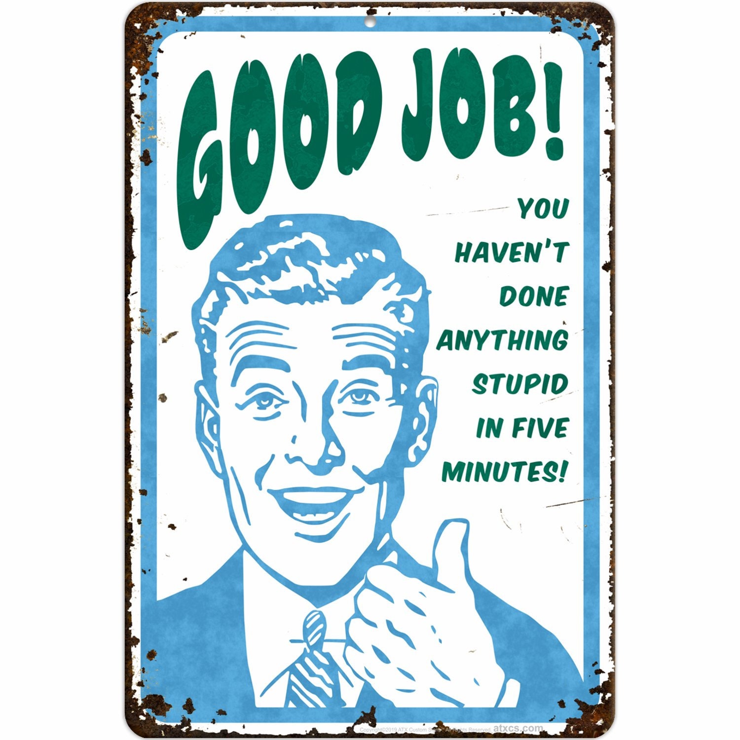 Funny Signs for Office - Good Job! You Haven't Done Anything Stupid in ...