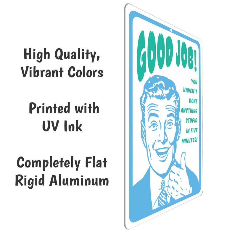 Funny Signs for Office - Good Job! You Haven't Done Anything Stupid in ...