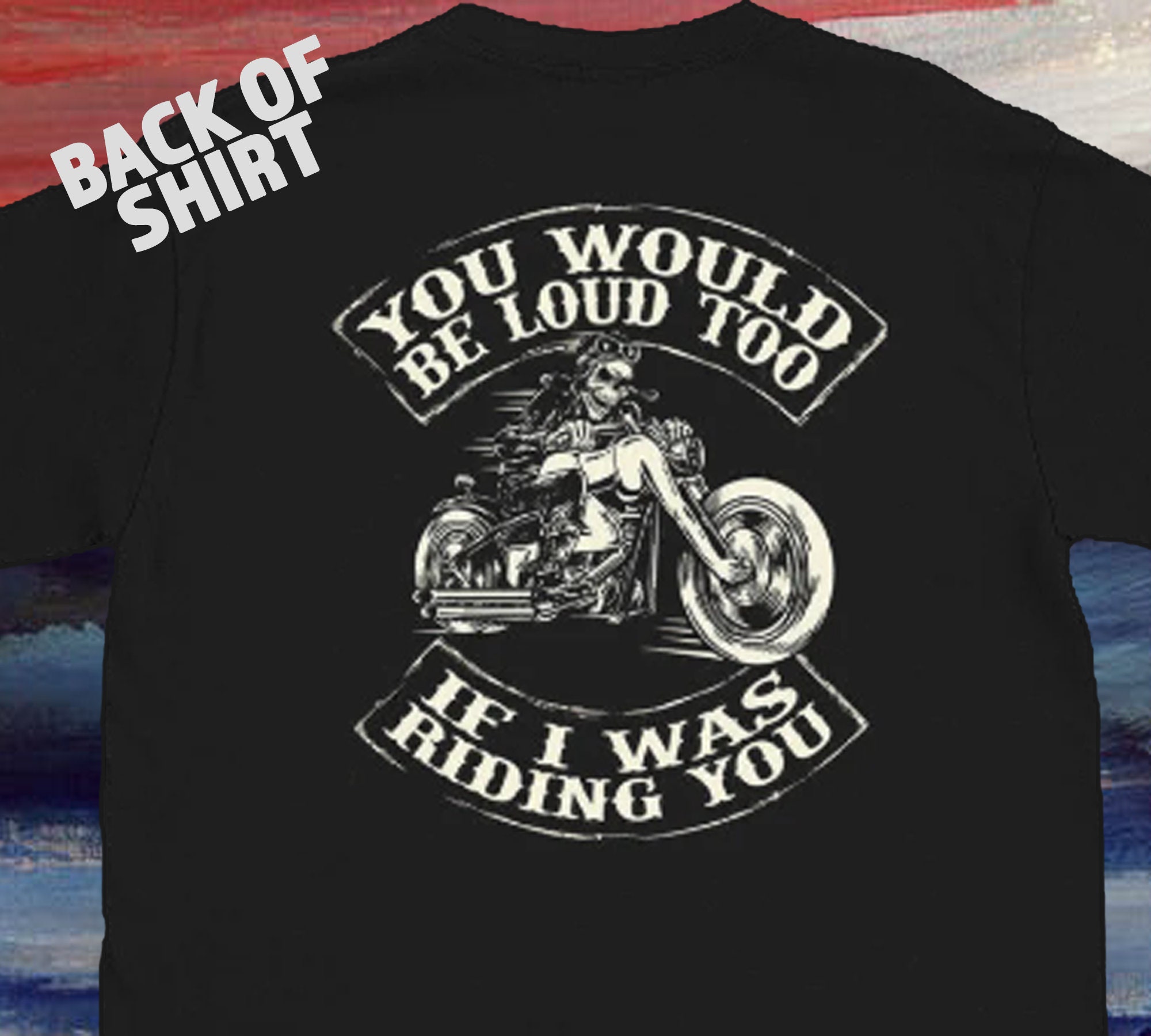Biker Shirt You Would Be Loud Too If I Was Riding You Unisex T-shirt - Etsy