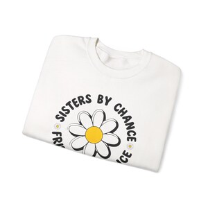 Sisters by Chance Friends by Choice Sweatshirt - Gift for Sister ...