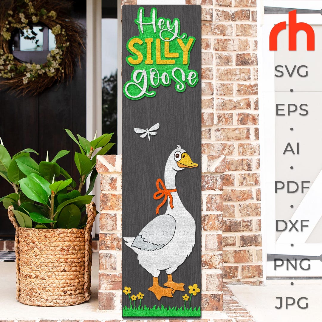 Hey Silly Goose SVG, Layered Porch Sign Cut File, Farmhouse Leaner DXF ...