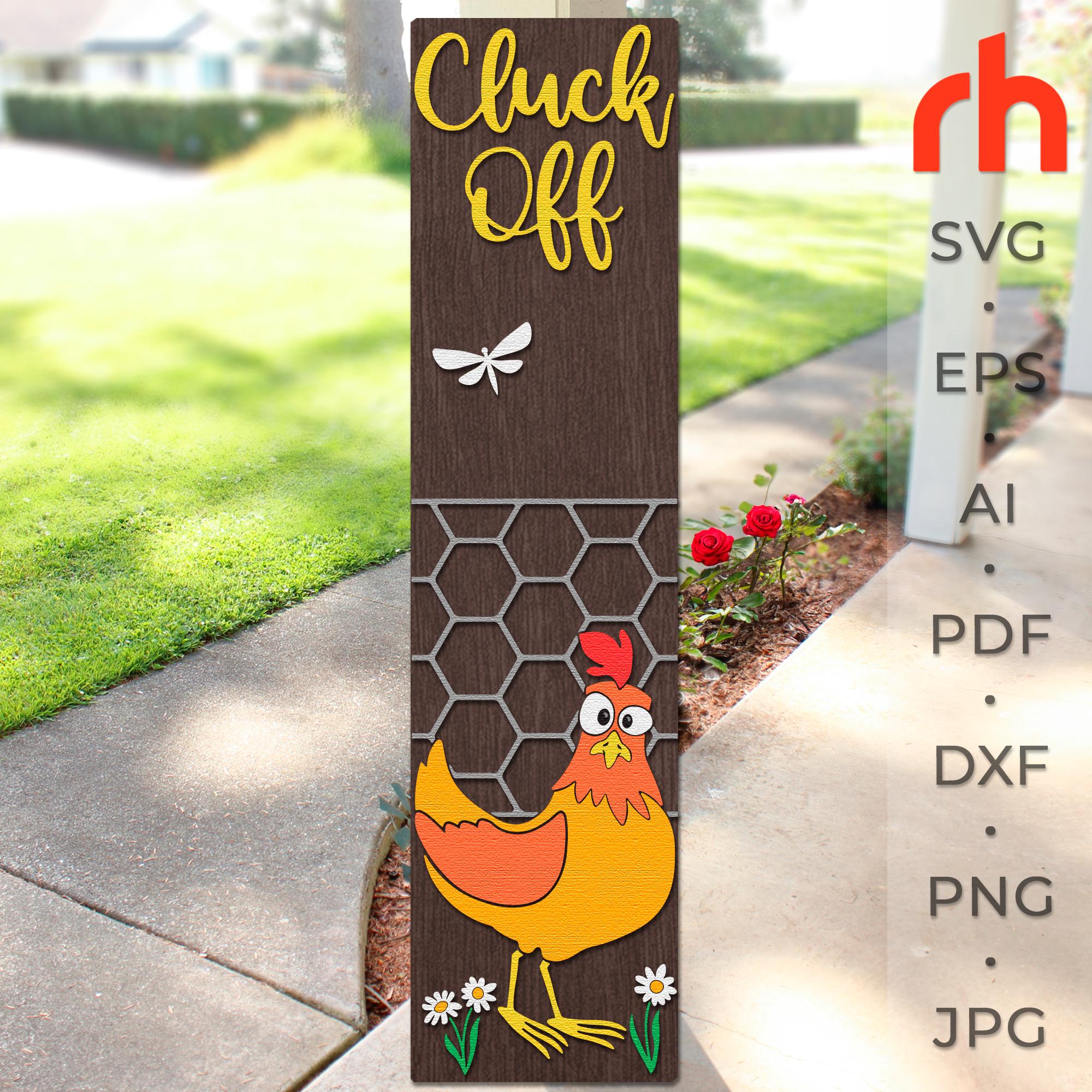 Cluck off SVG, Layered Farm Porch Sign Cut File, Farmhouse Leaner DXF ...