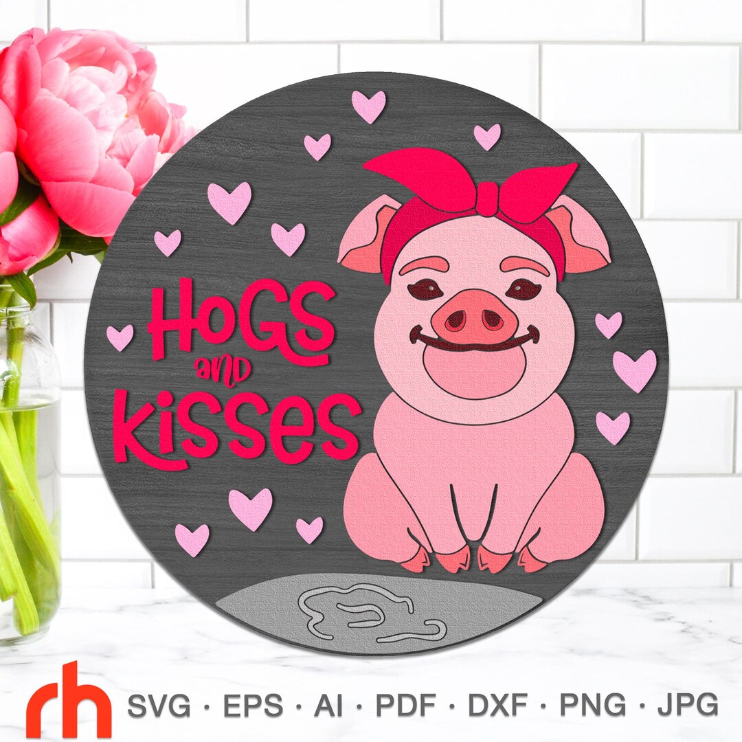 Hogs and Kisses SVG, Layered Door Sign Cut File, Silhouette of a Pig in ...