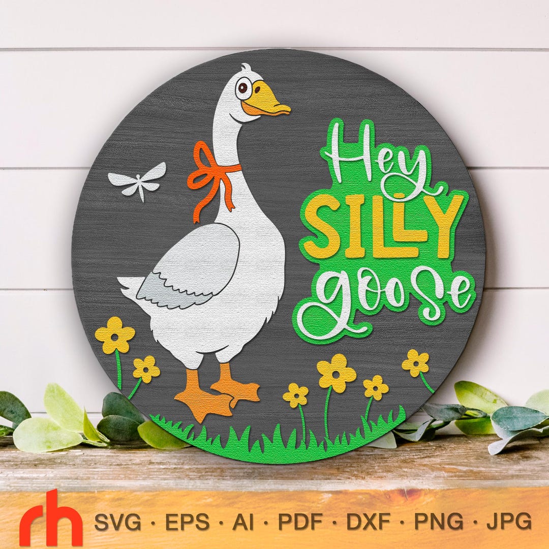 Hey Silly Goose SVG, Layered Door Sign Cut File, Farmhouse Hanger DXF ...