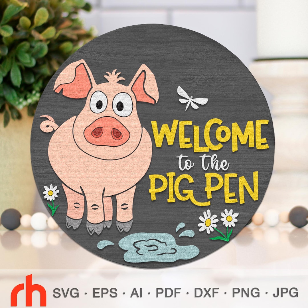 Welcome to the Pig Pen SVG, Farmhouse Door Sign Cut File, Layered Farm ...