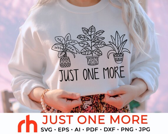 Just One More SVG Plant Lover Cut File - Etsy