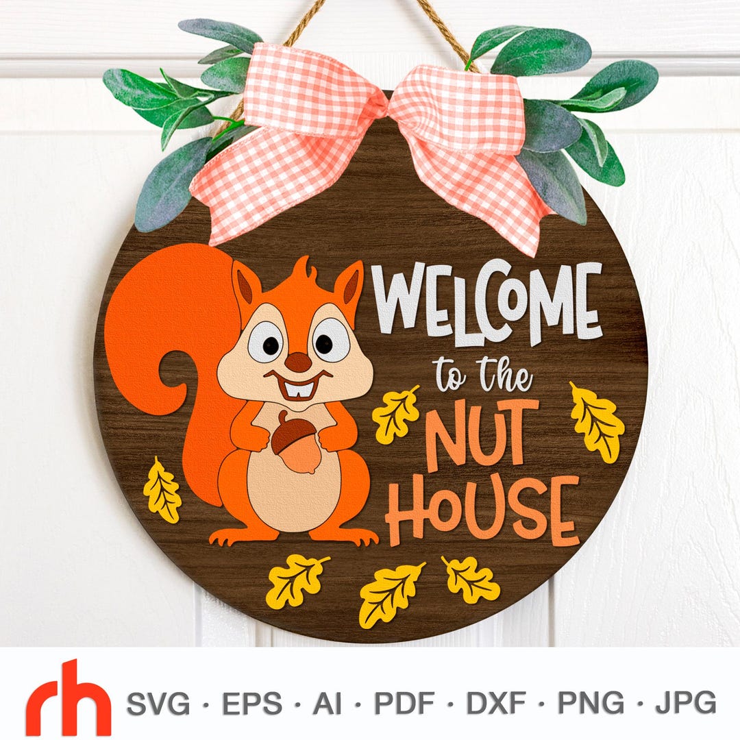 Welcome to the Nut House SVG, Fall Door Sign Cut File, Layered Round ...