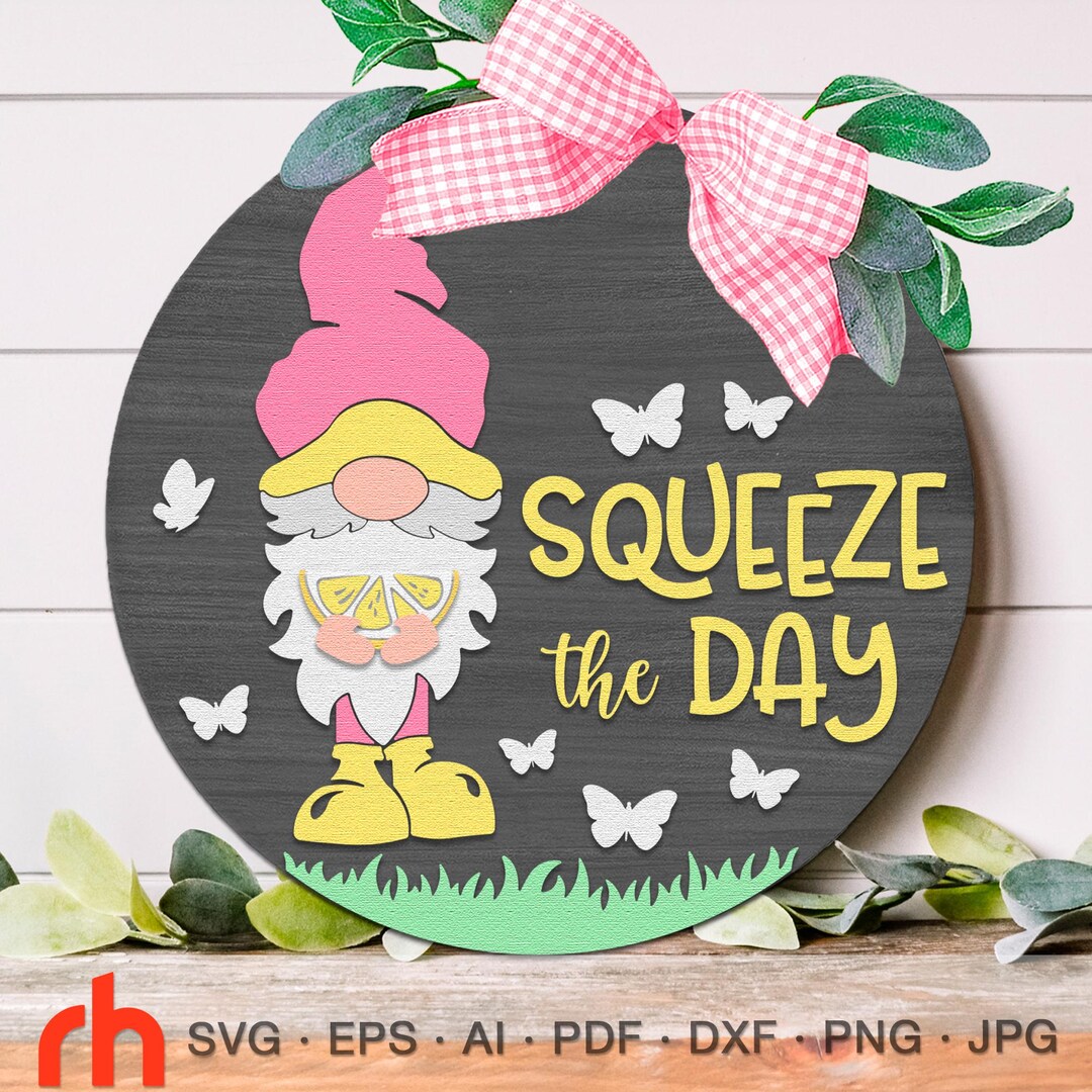 Squeeze the Day SVG, Layered Door Sign Cut File, Silhouette of a Gnome ...