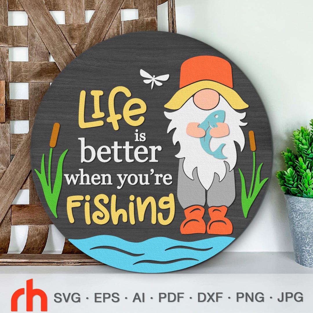 Life is Better When Your Are Fishing SVG, Layered Door Sign Cut File ...