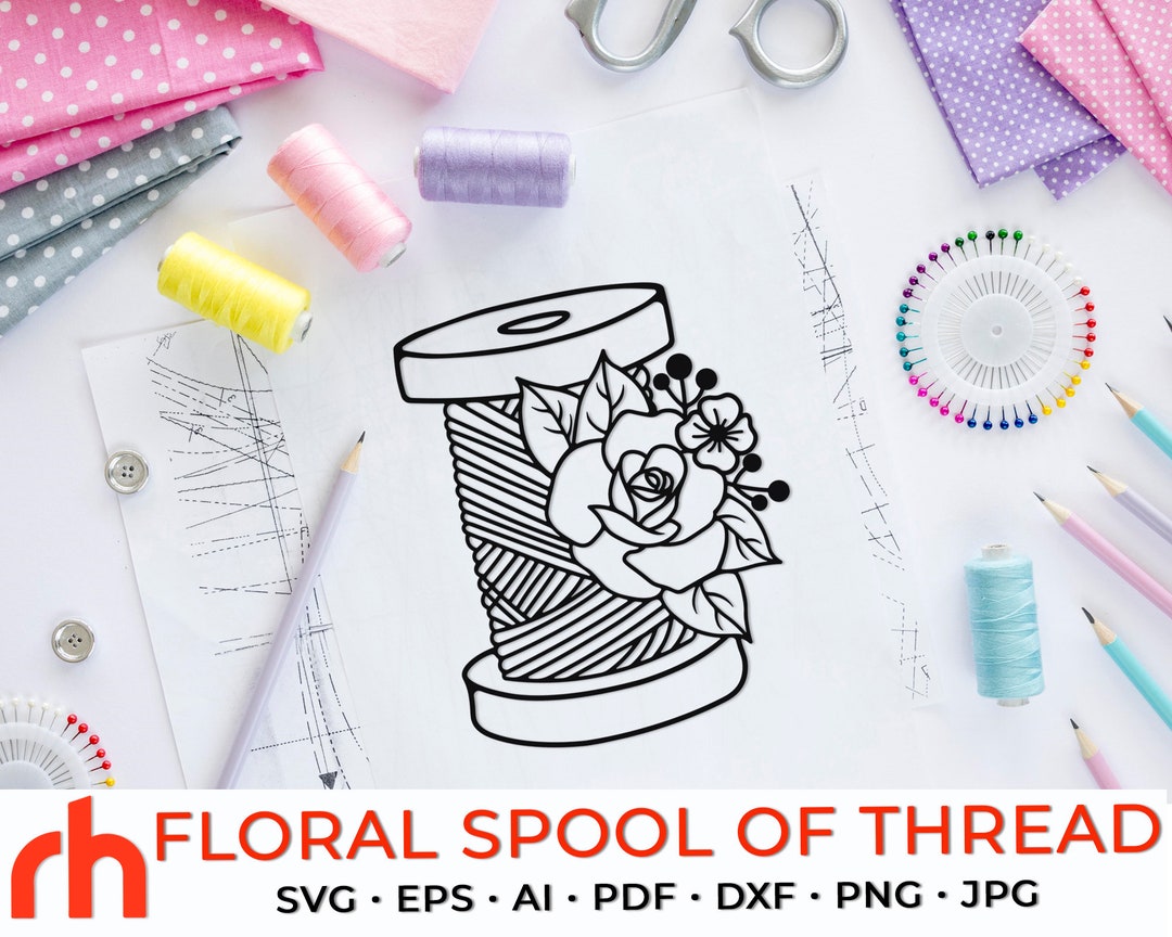 Floral Spool of Thread SVG, Flower Sewing Cut File, Needle Thread DXF ...