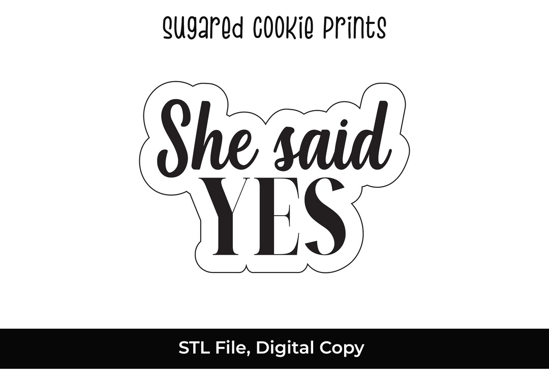 She Said Yes Cookie Cutter STL File, Engagement Cookie Cutter , STL ...