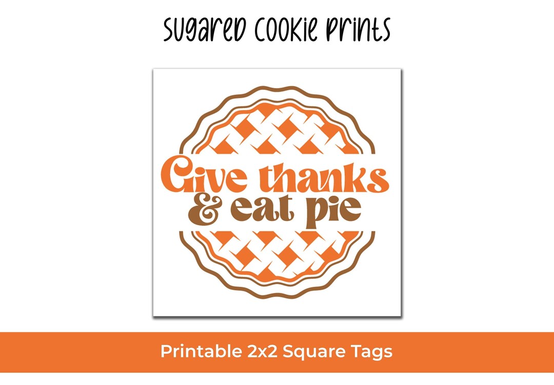 Give Thanks Gift Tag, Printable Square 2" Cookie Tag, Pie Cookie Tag ...