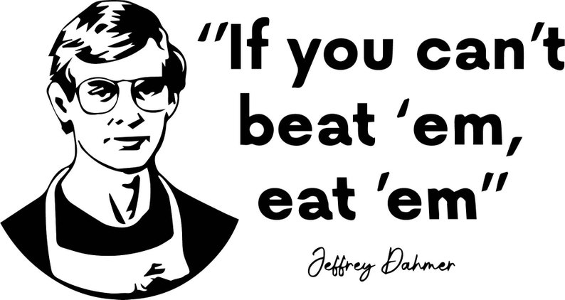 Jeffrey Dahmer Cant Beat Em, Eat Em JPG, True Crime Download - Etsy Sweden