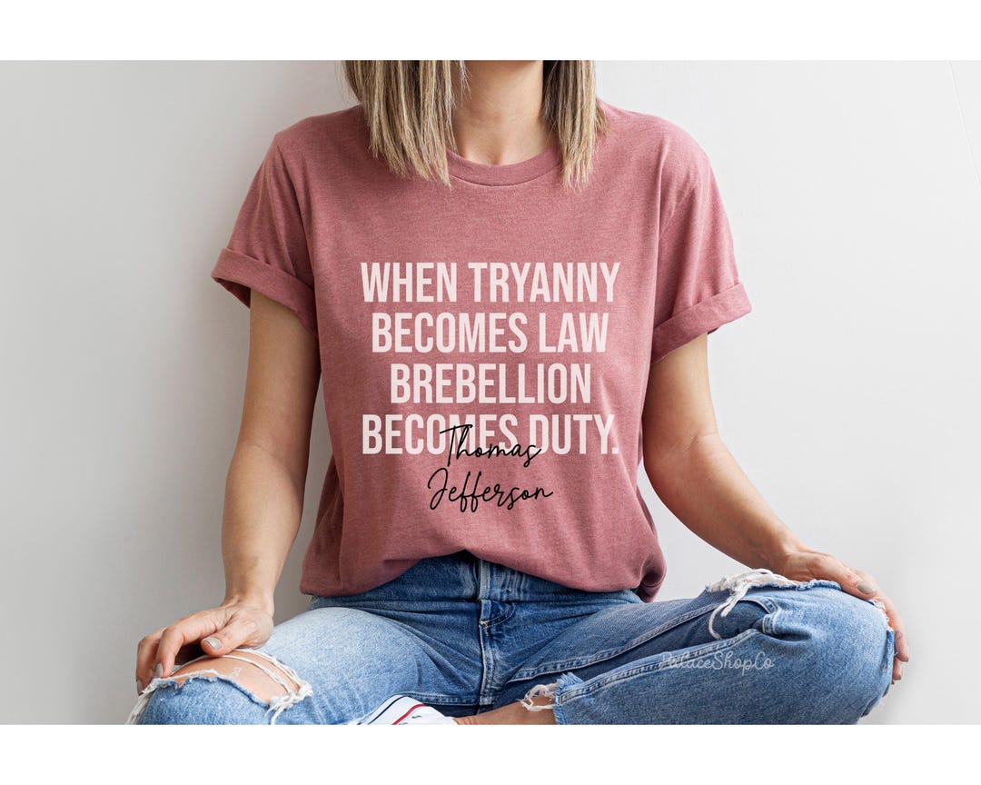 Tyranny Shirt, Rebellion Becomes Duty Shirt - Etsy