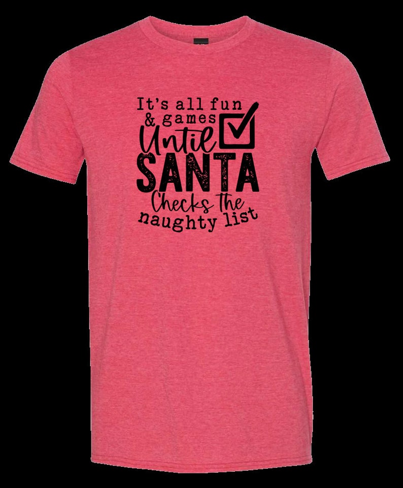 Its All Fun And Games Until Santa Checks The Naughty List Sublimated