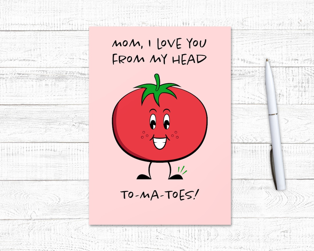 Tomato Mother's Day Card, I Love You From My Head Tomatoes, Funny ...