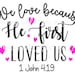 Valentines Religous SVG PNG, 1 John 4:19, We Love Because He First ...