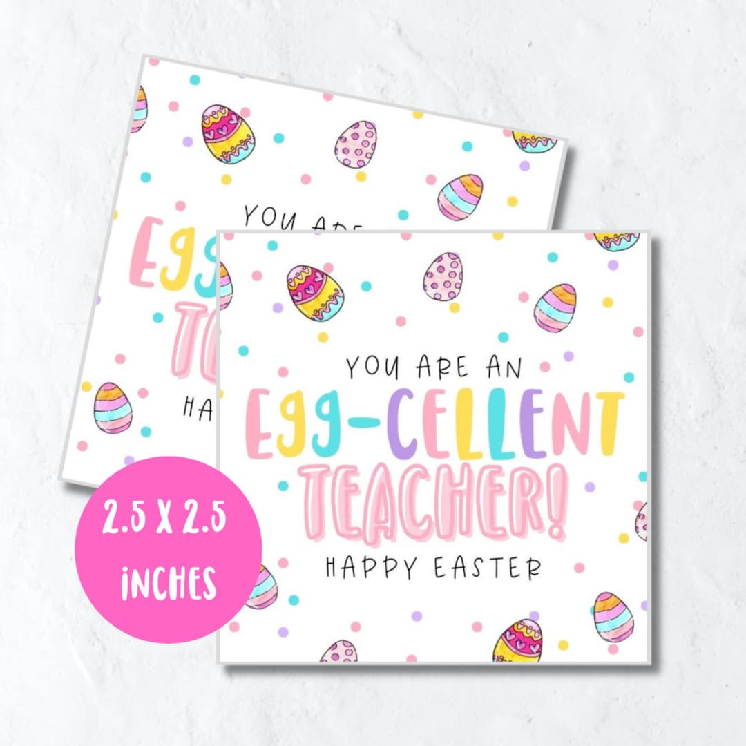 Printable Easter Gift Tag, Teacher Gift, Square Tag, Eggcellent Teacher ...