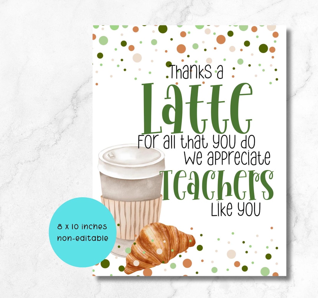 Teacher Appreciation Week, Thanks a Latte for All That You Do, Teachers ...