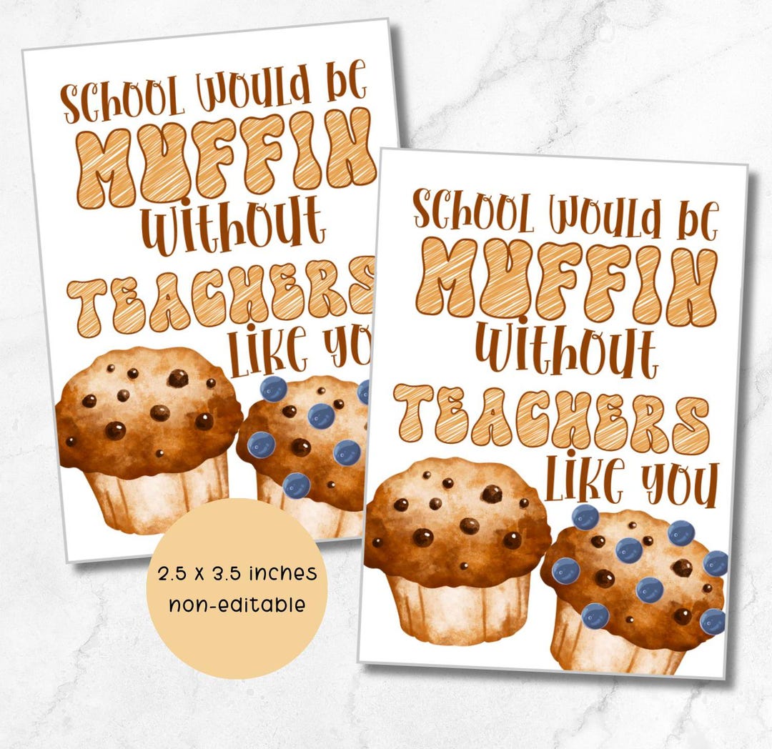 School Would Be Muffin Without Teachers Like You, Teachers Appreciate ...