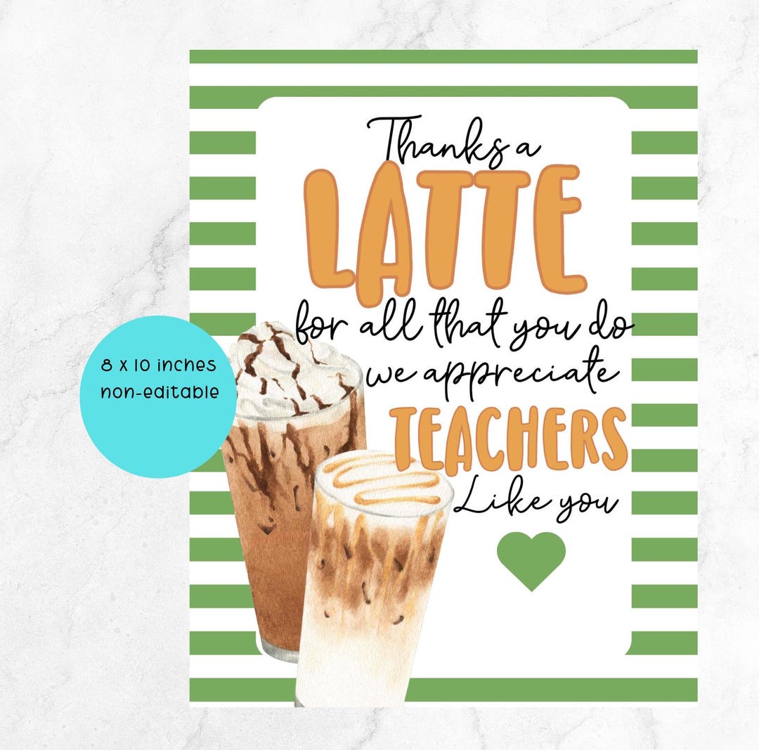 Teacher Appreciation Week, Coffee Poster Printable, Thanks a Latte for ...