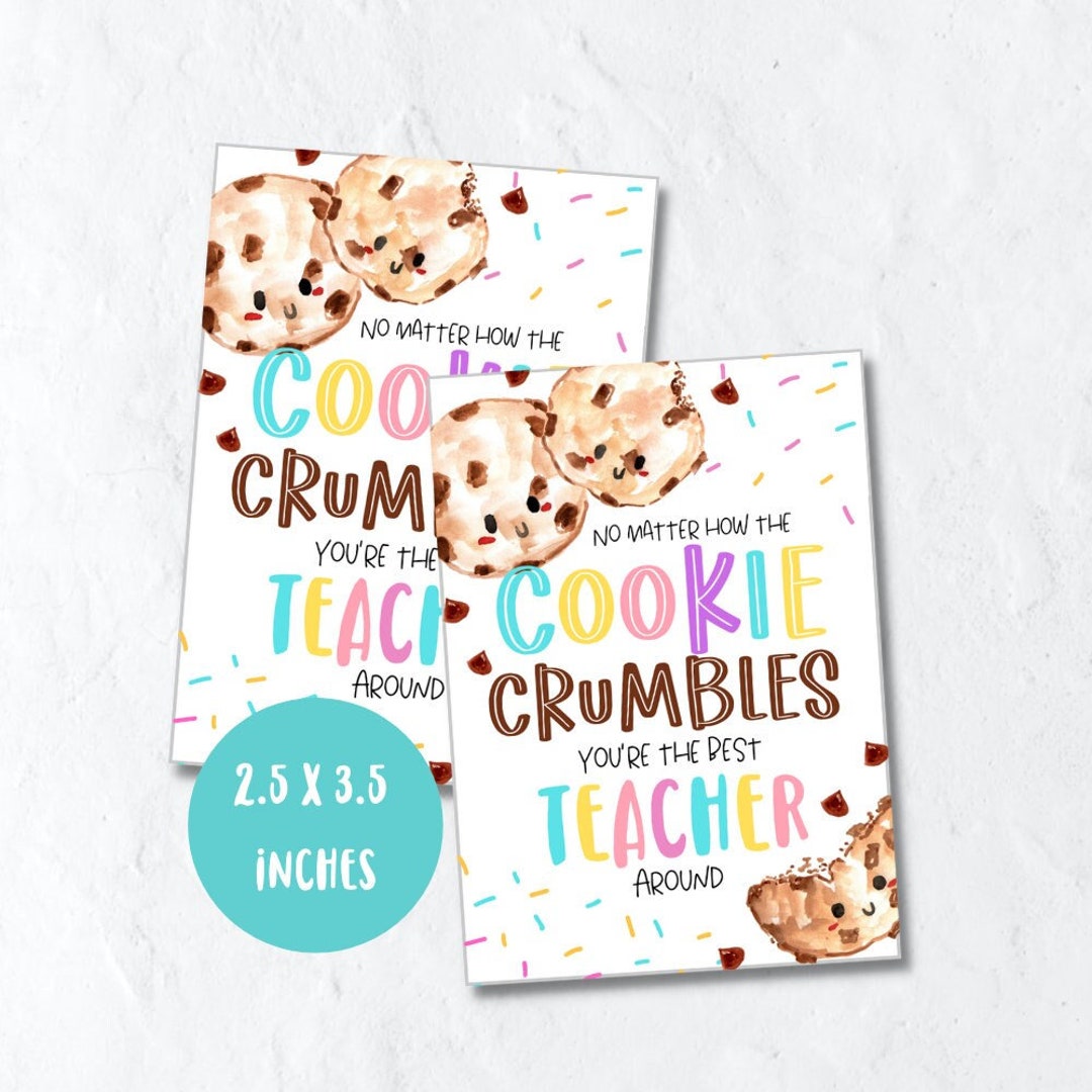 No Matter How the Cookie Crumbles. Teacher Appreciation Week Gift Tag ...