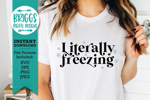 Literally Freezing SVG Winter SVG Freezing Season | Etsy