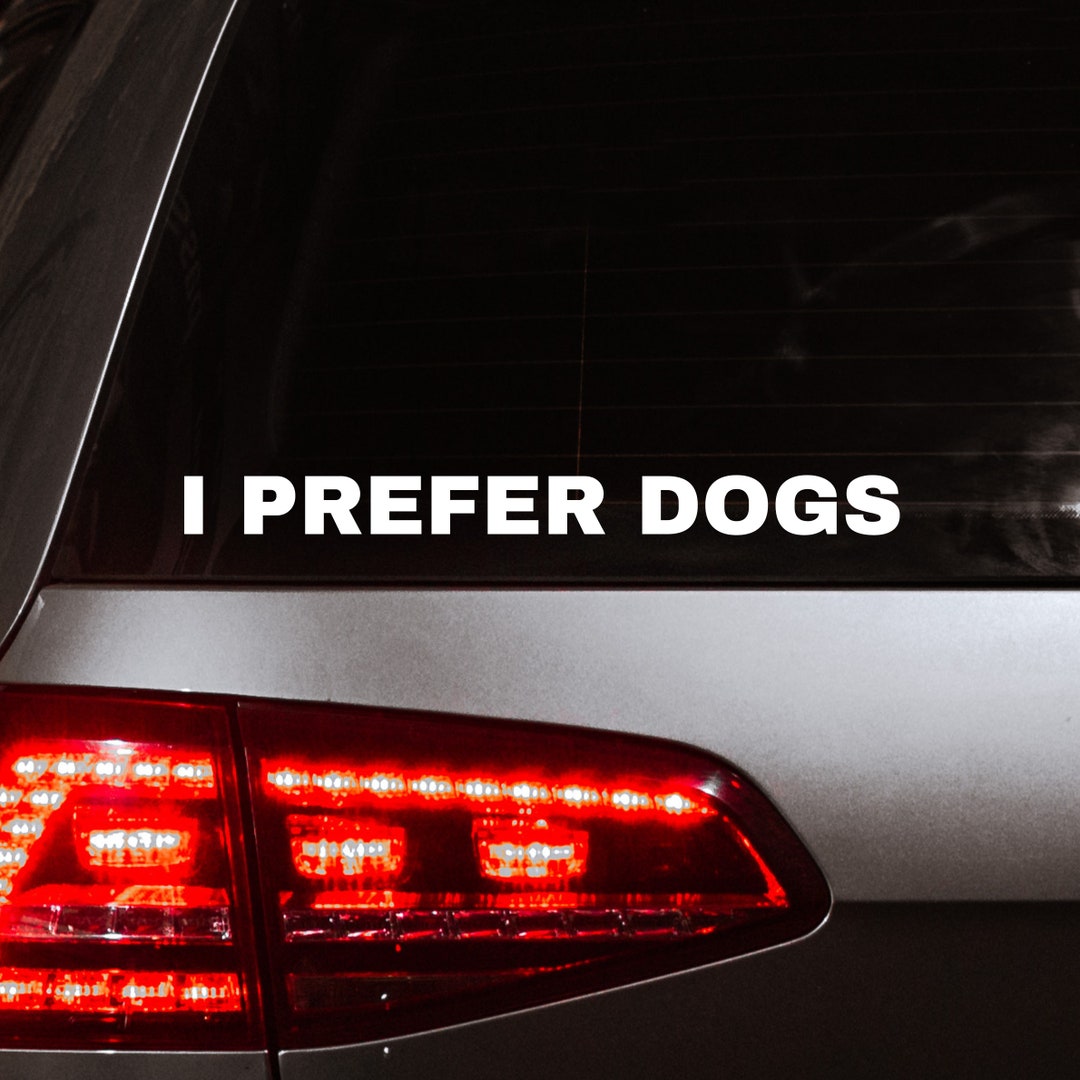 I Prefer Dogs Sticker - Funny Dog Bumper Decal - Etsy