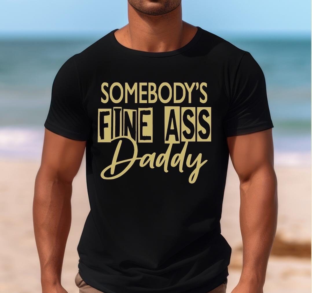 Somebodys Fine Ass Daddy Gold Font Etsy
