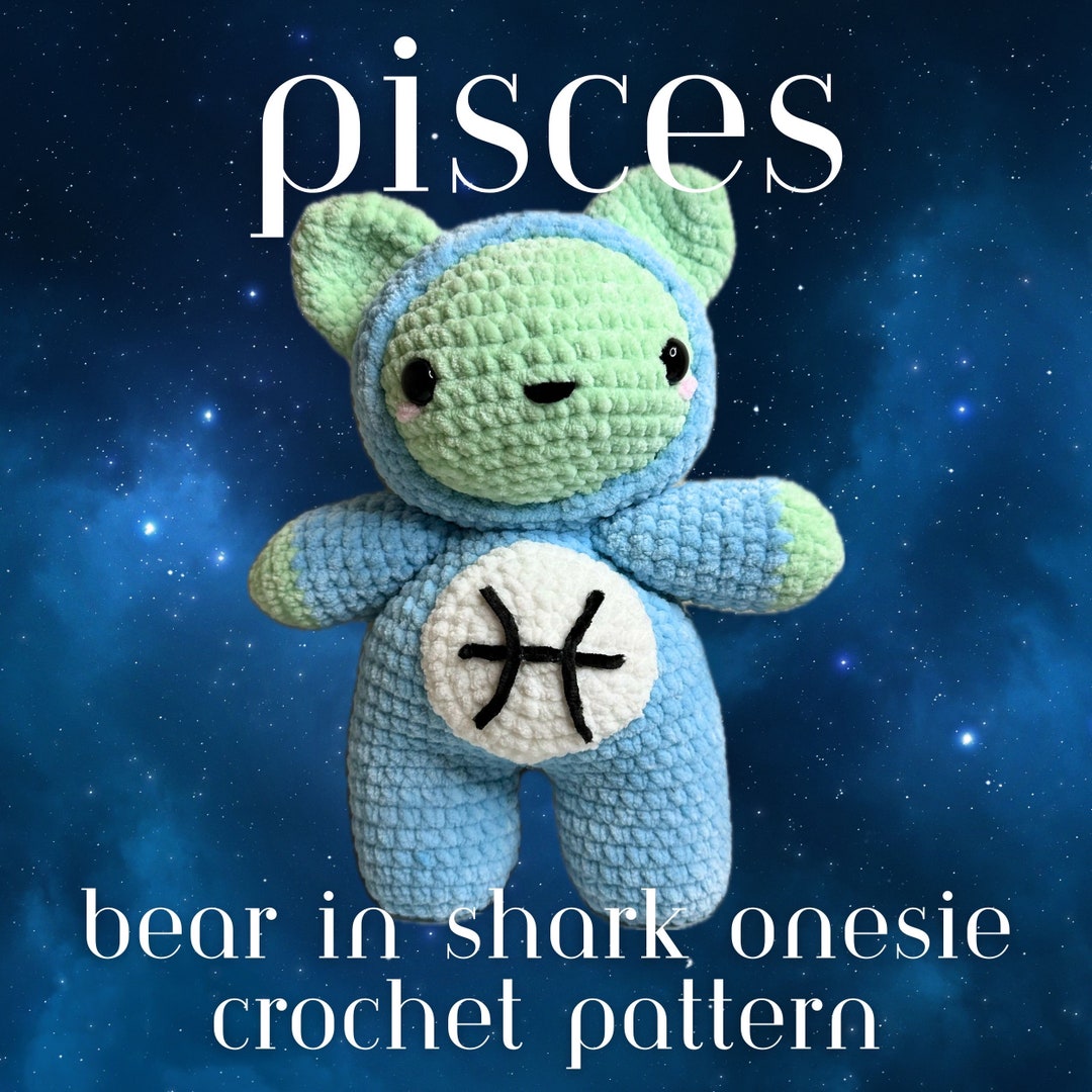CROCHET PATTERN - Pisces Bear Wearing Shark Onesie Crochet Pattern - Etsy